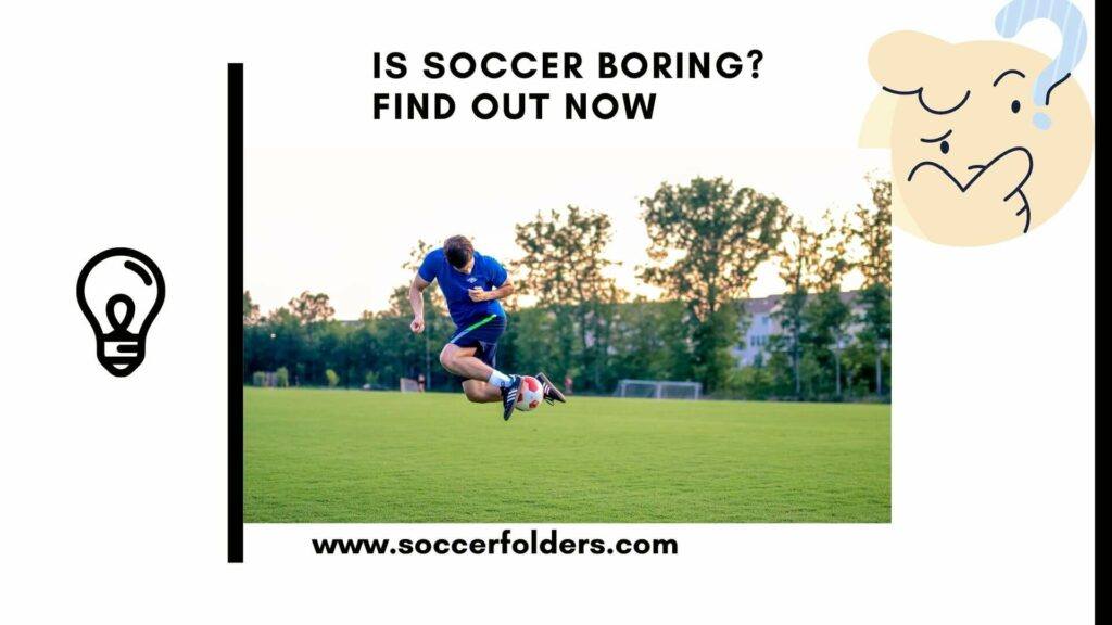 Is Soccer Boring? 3 Reasons Why Soccer Isn't Boring