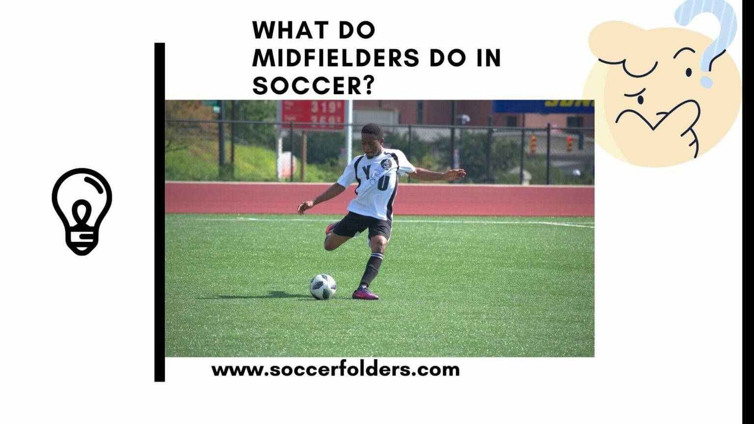What Do Midfielders Do In Soccer? 4 Things To Do In Midfield
