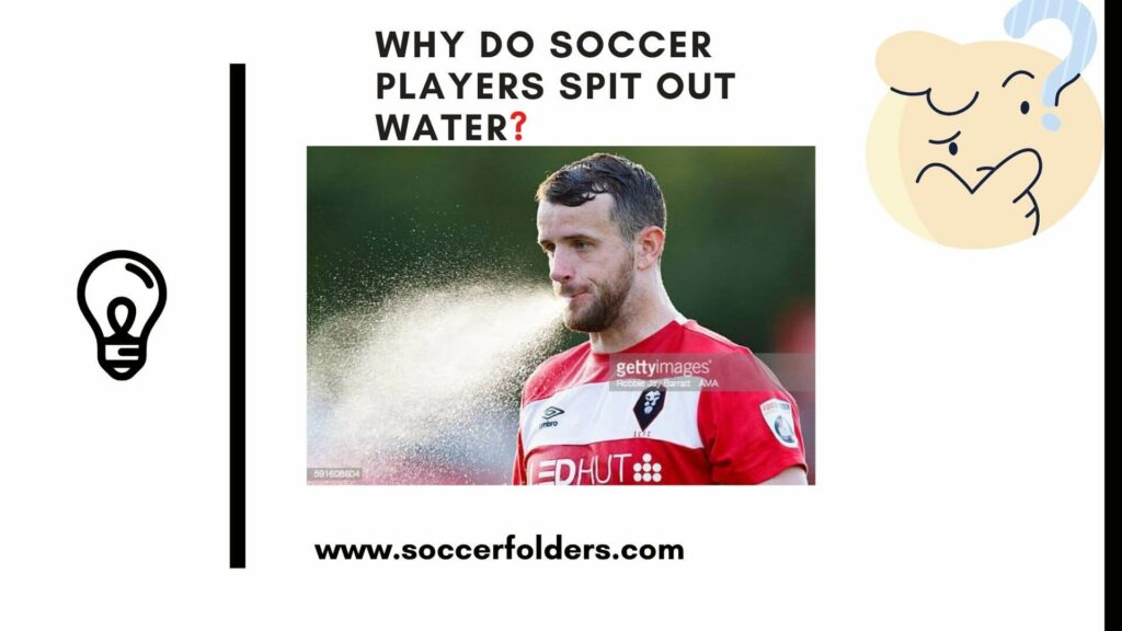 Why Do Soccer Players Spit Out Water? The Definitive Answer
